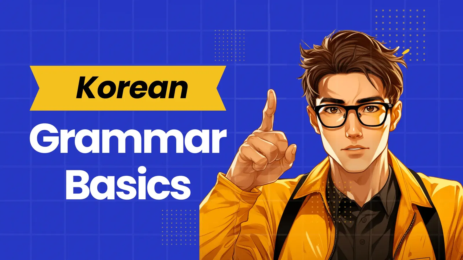 Korean Grammar Basics (Step-by-Step Guide) - Hangul House.com